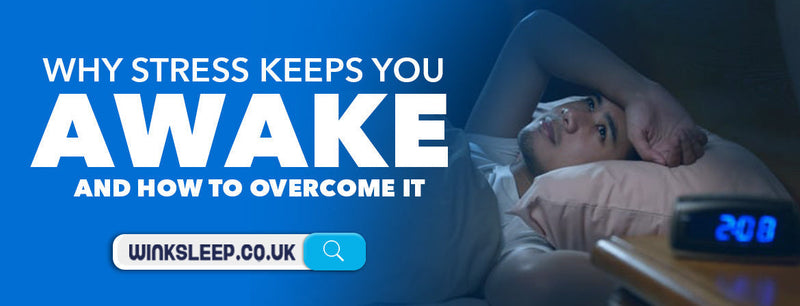 Why stress keeps you awake and how to overcome it? – WinkSleep